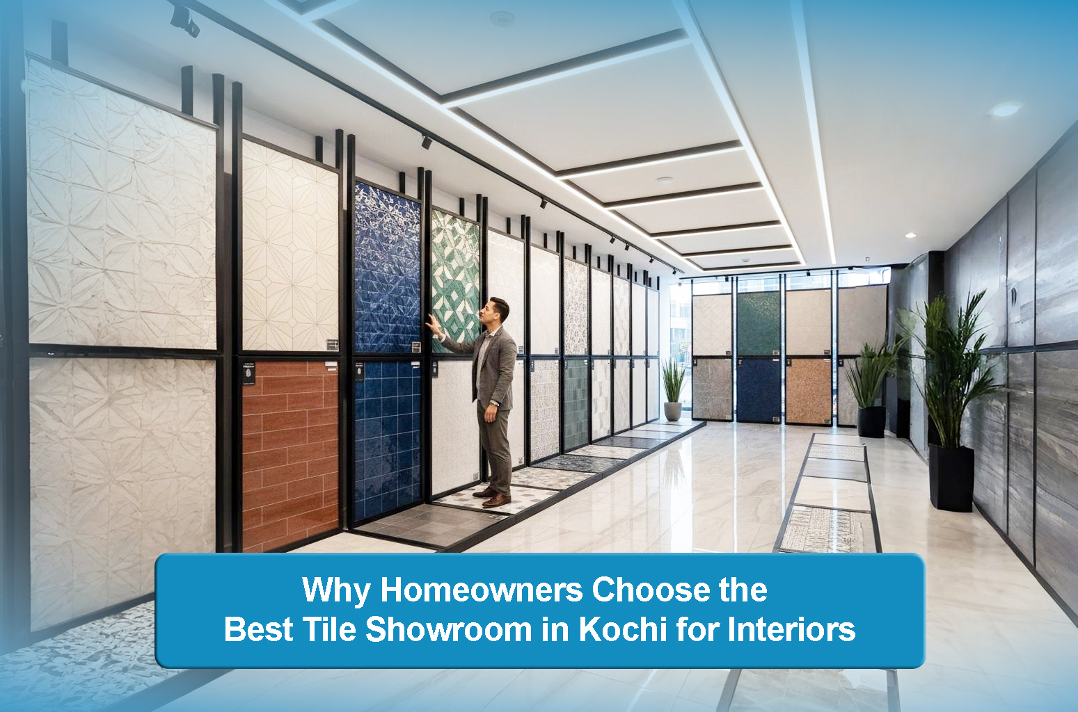 Why Homeowners Choose the Best Tile Showroom in Kochi for Interiors Why ...