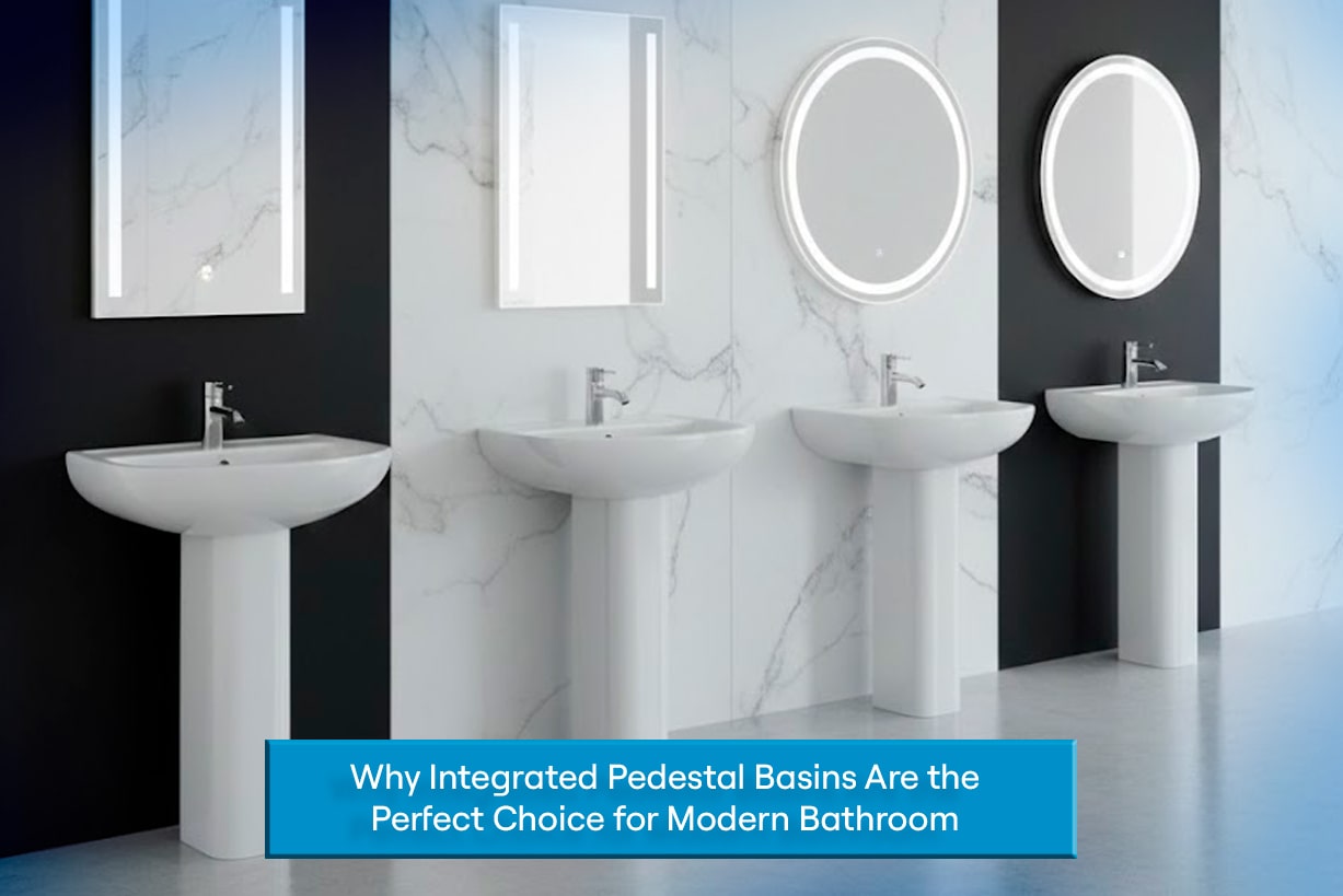 Why Integrated Pedestal Basins Are the Perfect Choice for Modern ...